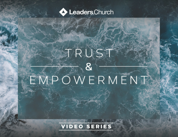 Trust and Empowerment in Ministry - Leaders.Church